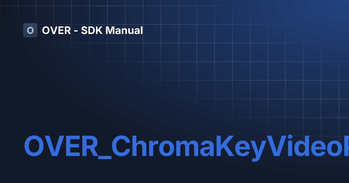 Chroma Key Video Player | OVER - SDK Manual